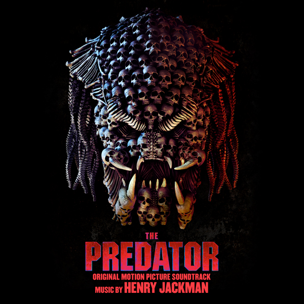 Preview Henry Jackman's Score To 'The Predator' Soundtrack (Video ...